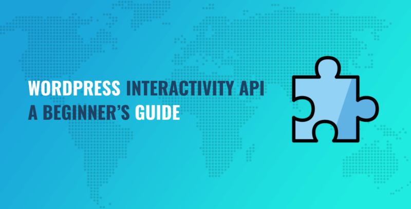 A Beginner S Guide To The Wordpress Interactivity Api